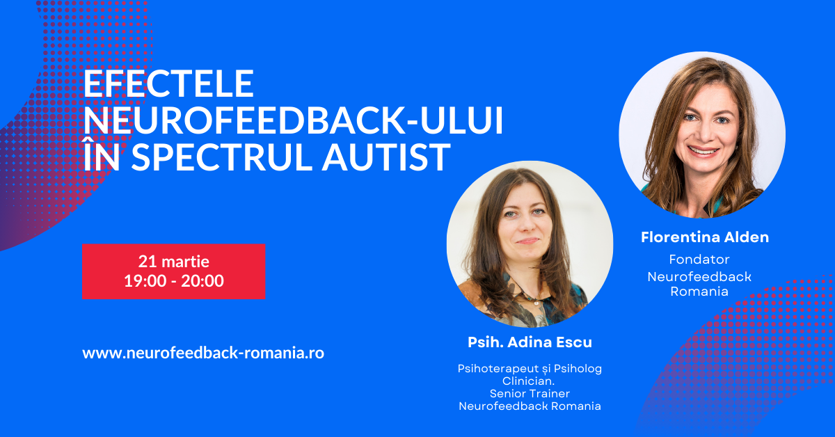 Webinar - Efectele Neurofeedback-ului ILF în Spectrul Autist ...